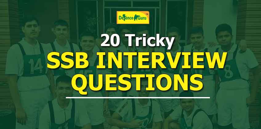 20 Tricky Questions Asked In SSB Interview 20 Tricky Questions Asked In SSB Interview