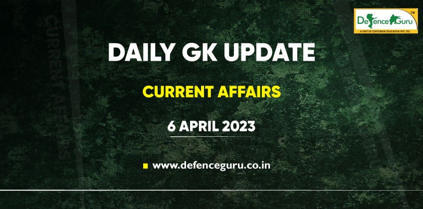 Daily GK Update - 8th April 2023 Current Affairs Daily GK Update - 8th April 2023 Current Affairs